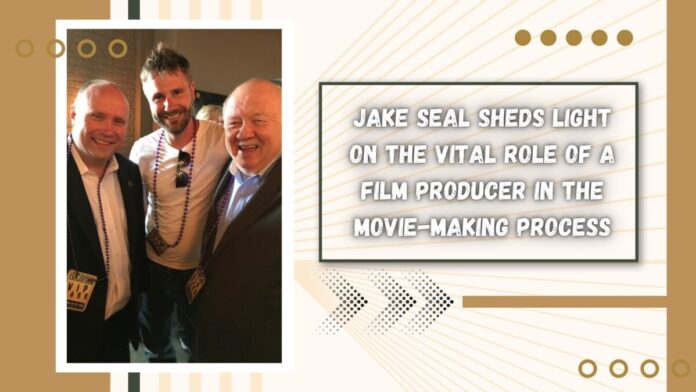 Jake Seal Sheds Light on the Vital Role of a Film Producer in the Movie ...